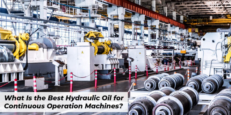 What Is the Best Hydraulic Oil for Continuous Operation Machines?
